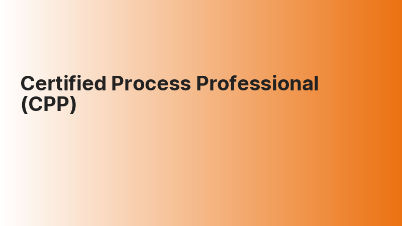 Certified Process Professional (CPP)