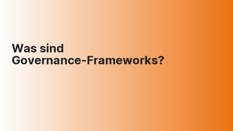 Was sind Governance-Frameworks?