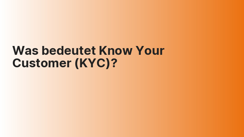 Was bedeutet Know Your Customer (KYC)?