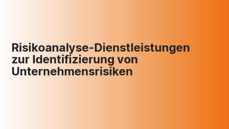 Risikoanalyse-Dienstleistungen zur Identifizierung von Unternehmensrisiken